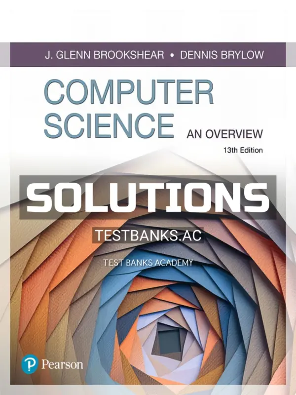 Solutions Manual for Computer Science An Overview 13th Edition by Brookshear