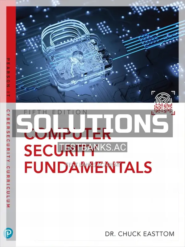Solutions Manual for Computer Security Fundamentals 5th Edition by William Chuck Easttom