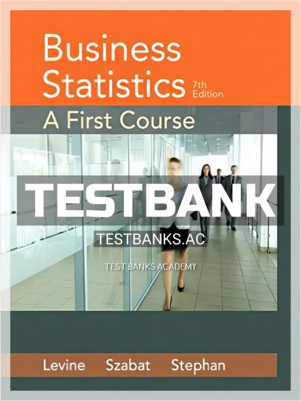 Test Bank for Business Statistics A First Course 7th Edition by Levine