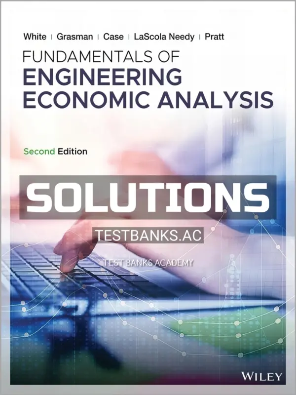 Solutions Manual for Fundamentals of Engineering Economic Analysis 2nd Edition by White