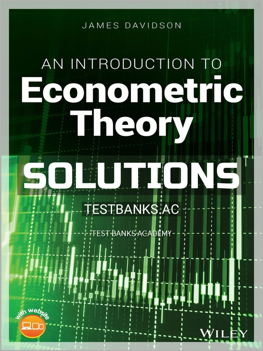 Solutions Manual for Introduction to Econometric Theory 1st Edition by Davidson