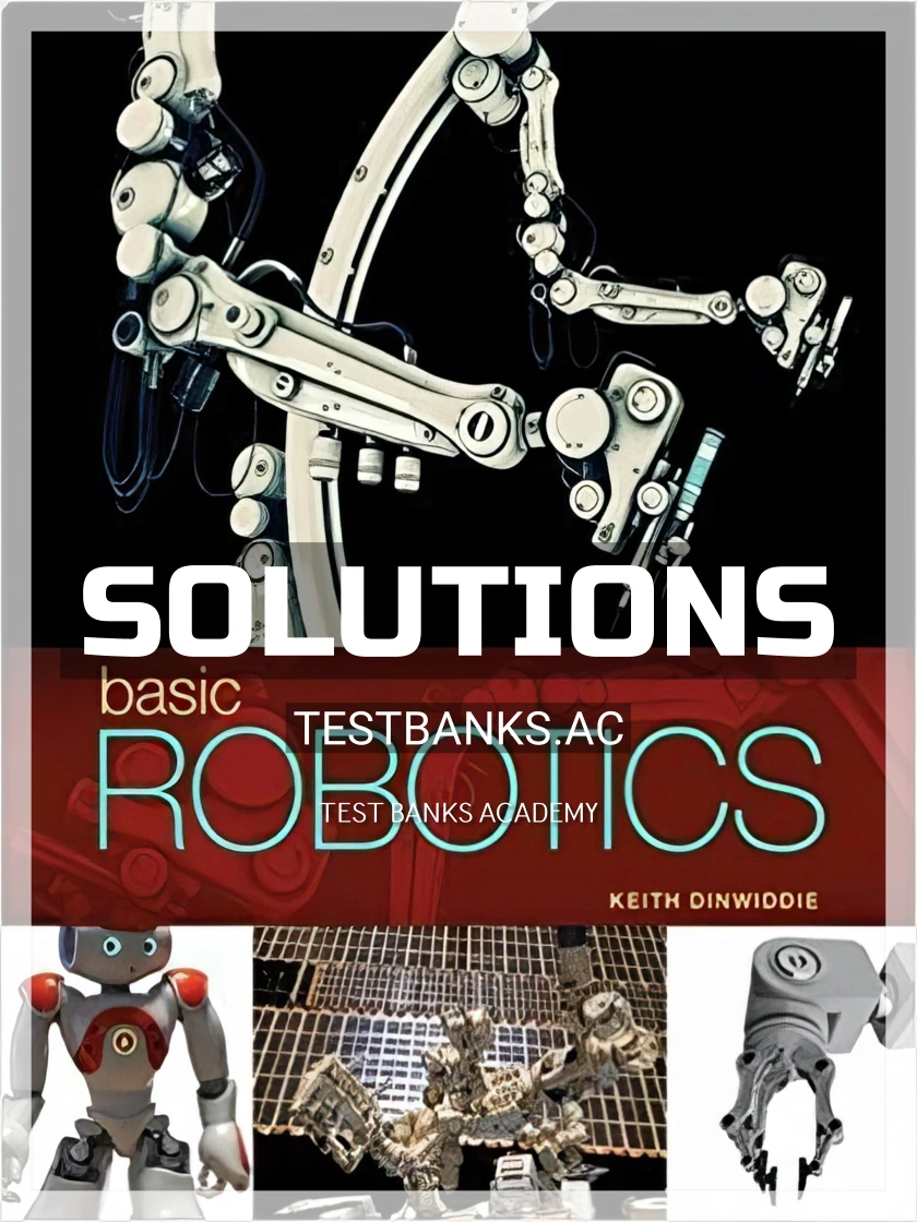 Solutions Manual for Basic Robotics 1st Edition by Dinwiddie