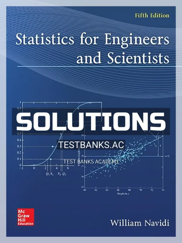 Solutions Manual for Statistics for Engineers and Scientists 5th Edition by Navidi