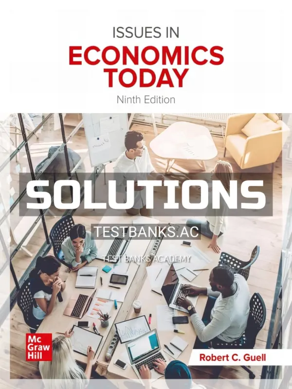 Solutions Manual for Issues in Economics Today 9th Edition by Guell
