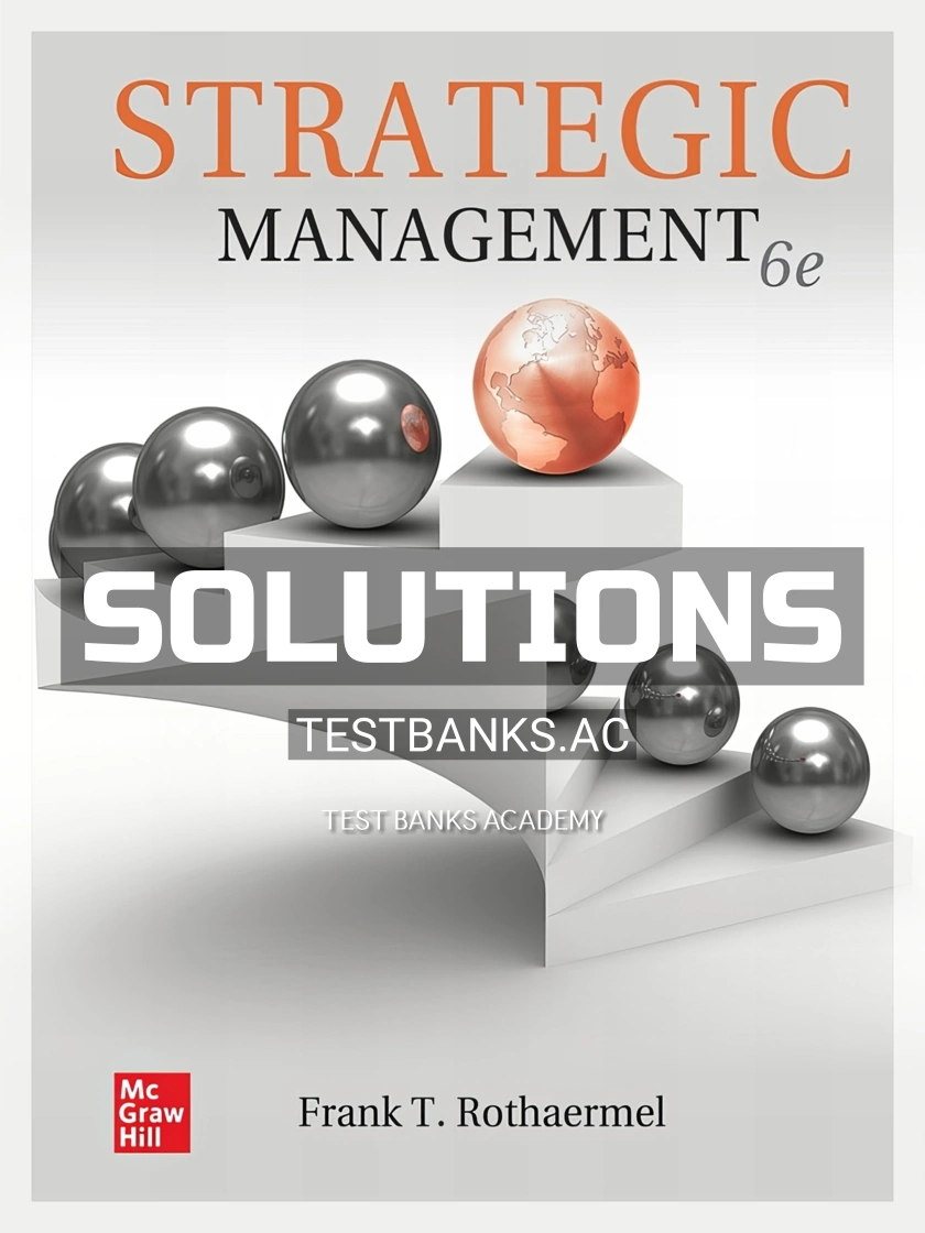 Solutions Manual for Strategic Management 6th Edition by Rothaermel