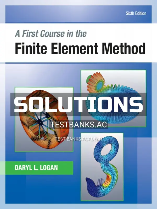 Solutions Manual for A First Course in the Finite Element Method 6th Edition by Logan
