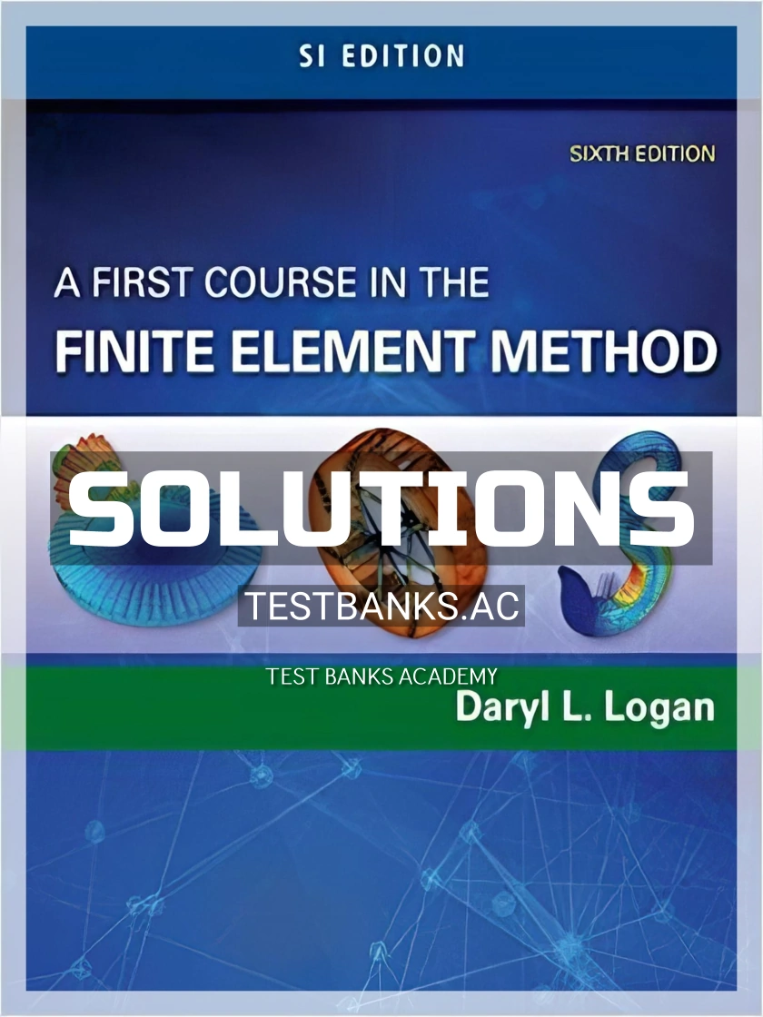 Solutions Manual For A First Course In The Finite Element Method SI