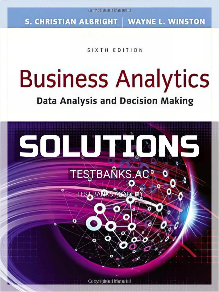 Solutions Manual For Business Analytics Data Analysis And Decision Solutions Manual For Business Analytics Data Analysis And Decision