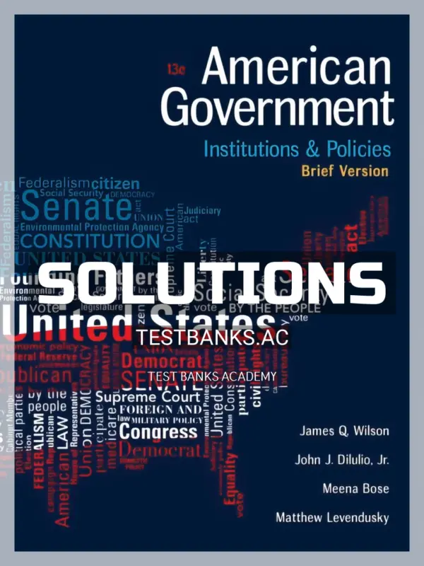 Solutions Manual for American Government Institutions and Policies ...